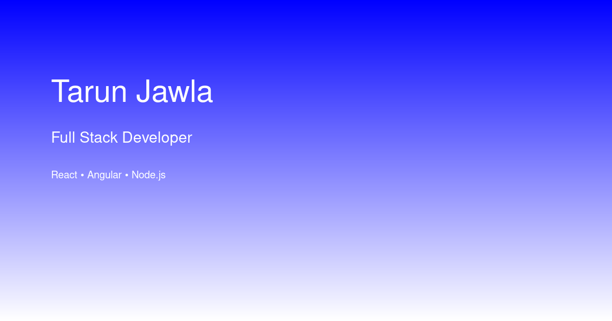 Tarun Jawla - Full Stack Developer & Freelance Software Engineer